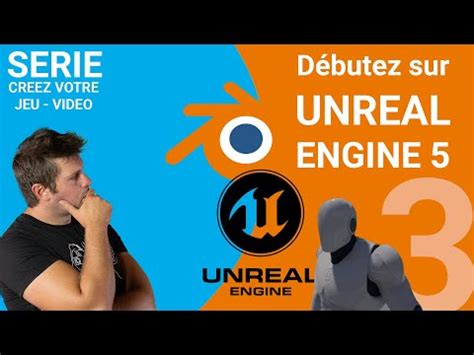 [ Créer un JEU-VIDEO avec UNREAL ENGINE 5 et BLENDER ] TUTO #3 | Débuter avec Unreal Engine 5 ...