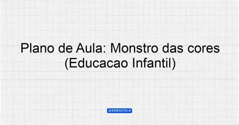Plano De Aula Monstro Das Cores Educação Infantil Planejamentos De