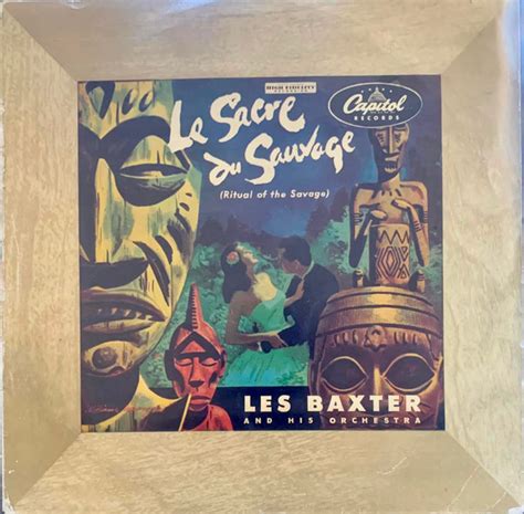 Les Baxter And His Orchestra La Consagracion Del Salvaje Le Sacre Du