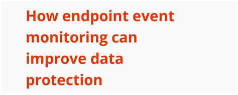 endpoint event monitoring can help protect data learn how to implement