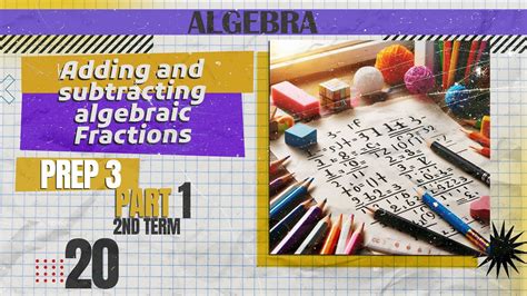prep 3 algebra adding and subtracting algebraic fractions part 1