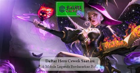 Daftar Hero Cewek Saat Ini Di Mobile Legends Berdasarkan Role