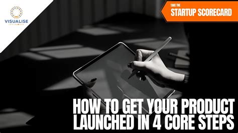 How To Get Your Product Launched In Core Steps Visualise Consulting