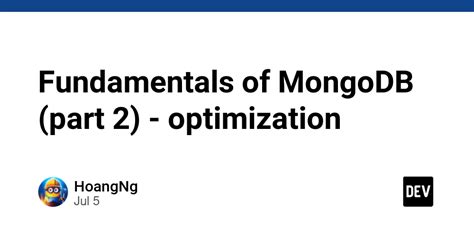 Fundamentals Of Mongodb Part 2 Optimization Dev Community