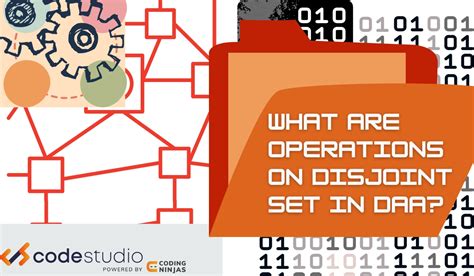Disjoint Set Operations In Daa Coding Ninjas