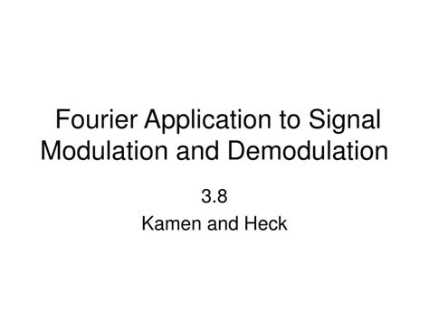 Ppt Fourier Application To Signal Modulation And Demodulation