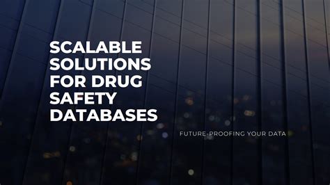 How To Future Proof Drug Safety Databases With Scalable Solutions