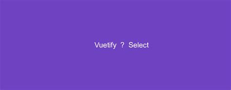Vuetify — Select