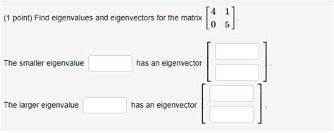 solved 1 point find eigenvalues and eigenvectors for the