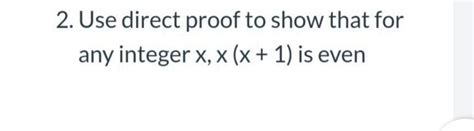 solved 2 use direct proof to show that for any integer x x