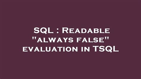 Sql Readable Always False Evaluation In Tsql Youtube