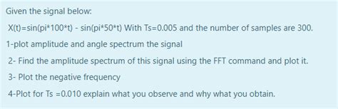 Solved Given The Signal Below X T Sin Pi 100 T Chegg Com