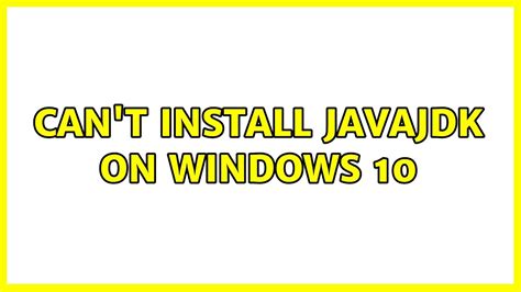 Cant Install Javajdk On Windows 10 2 Solutions Youtube