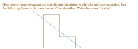 Solved How Can You Use The Parametric Line Clipping Chegg