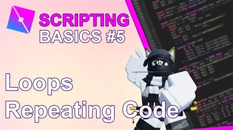 Roblox Scripting 5 Loops Youtube