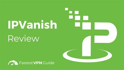 IPVanish Review Great Speed And Security But Two Big Issues