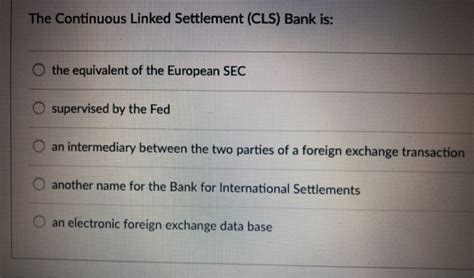 Solved The Continuous Linked Settlement Cls Bank Is O The