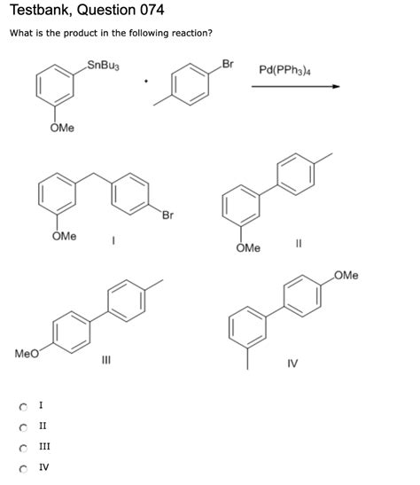 Solved Testbank Question 074 What Is The Product In The