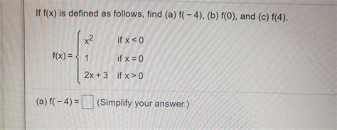 Solved If f(x) is defined as follows, find (a) f(-4), (b) | Chegg.com