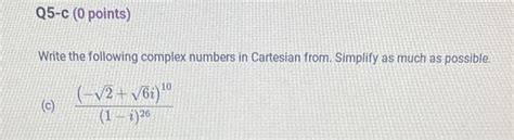 [solved] write the following complex numbers in cartesian