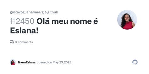 olá meu nome é eslana · issue 2450 · gustavoguanabara git github · github
