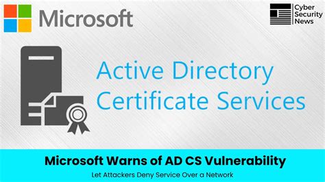 Microsoft Warns Of Ad Cs Vulnerability Let Attacker Deny Service Over A