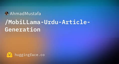 Ahmadmustafamobillama Urdu Article Generation · Hugging Face