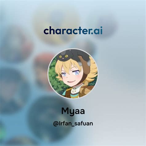 Chat With Myaa Character Ai Ai Chat Reimagined Your Words Your World