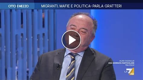Gratteri Chi Ha Ricevuto Le Mie Attenzioni Non Dimenticherà La7