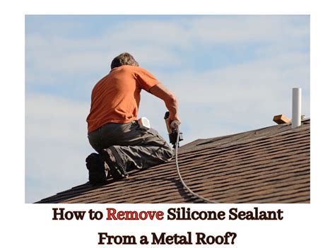 How To Remove Silicone Sealant From A Metal Roof