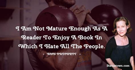 I Am Not Mature Enough As A Reader To Enjoy A Book In Which I Hate All