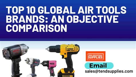 Top 10 Global Air Tools Brands An Objective Comparison Tend Industrial Supplies
