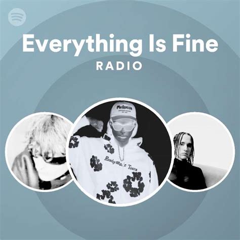 Everything Is Fine Radio - playlist by Spotify | Spotify