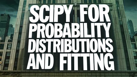 How To Use Scipy For Probability Distributions And Fitting
