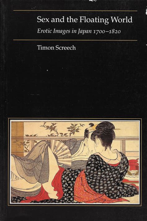 Sex And The Floating World Erotic Images In Japan 1700 1820 By Screech Timon Trade Paperback