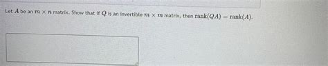 Solved Let A Be An M X N Matrix Show That If Q Is An Chegg Com