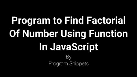 Program To Find Factorial Of Number Using Function With Javascript Youtube
