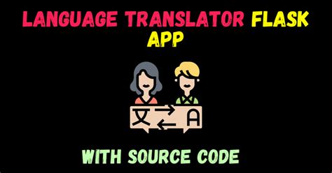 Language Translator Flask App In Python — With Source Code By