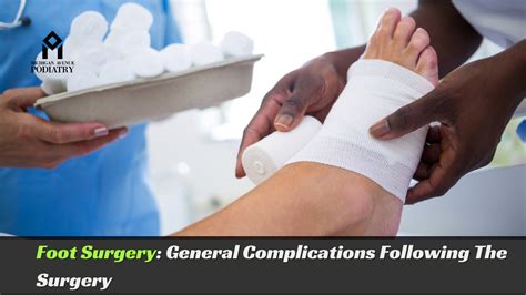 Foot Surgery General Complications Following The Surgery
