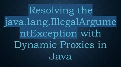 Resolving The Javalangillegalargumentexception With Dynamic Proxies