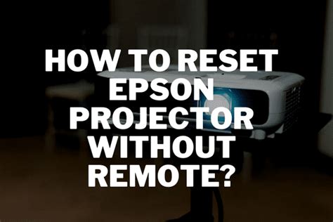 How To Reset Epson Projector Without Remote TekClue