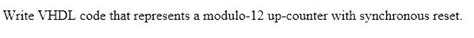 Solved Write Vhdl Code That Represents A Modulo 12