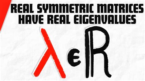 Real Symmetric Matrices Have Real Eigenvalues Linear Algebra Youtube