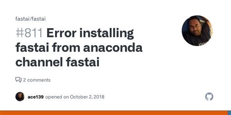 Error Installing Fastai From Anaconda Channel Fastai Issue Fastai Fastai GitHub
