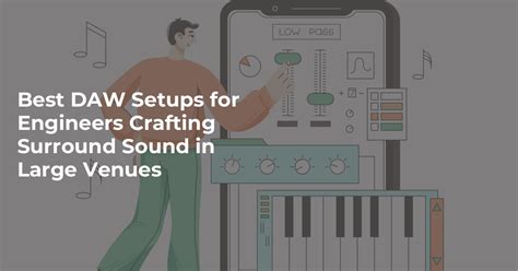 Best Daw Setups For Engineers Crafting Surround Sound In Large Venues