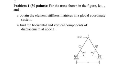 Solved Problem 1 30 Points For The Truss Shown In The