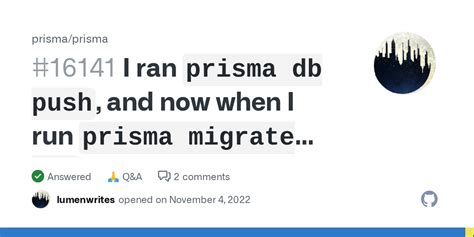 I Ran Prisma Db Push And Now When I Run Prisma Migrate Dev It Prompts Me To Reset The