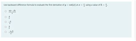 Solved Use Backward Difference Formula To Evaluate The First Chegg Com