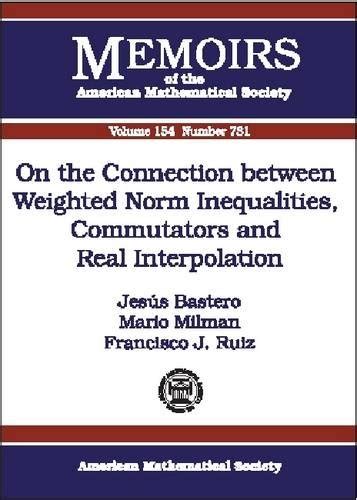 Buy On The Connection Between Weighted Norm Inequalities Commutators And Real Interpolation