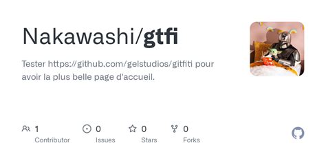 GitHub Nakawashi Gtfi Tester Https Github Gelstudios Gitfiti Pour Avoir La Plus Belle